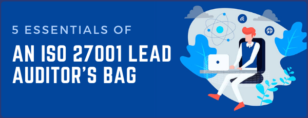 5 Essentials Of An ISO 27001 Lead Auditor Bag