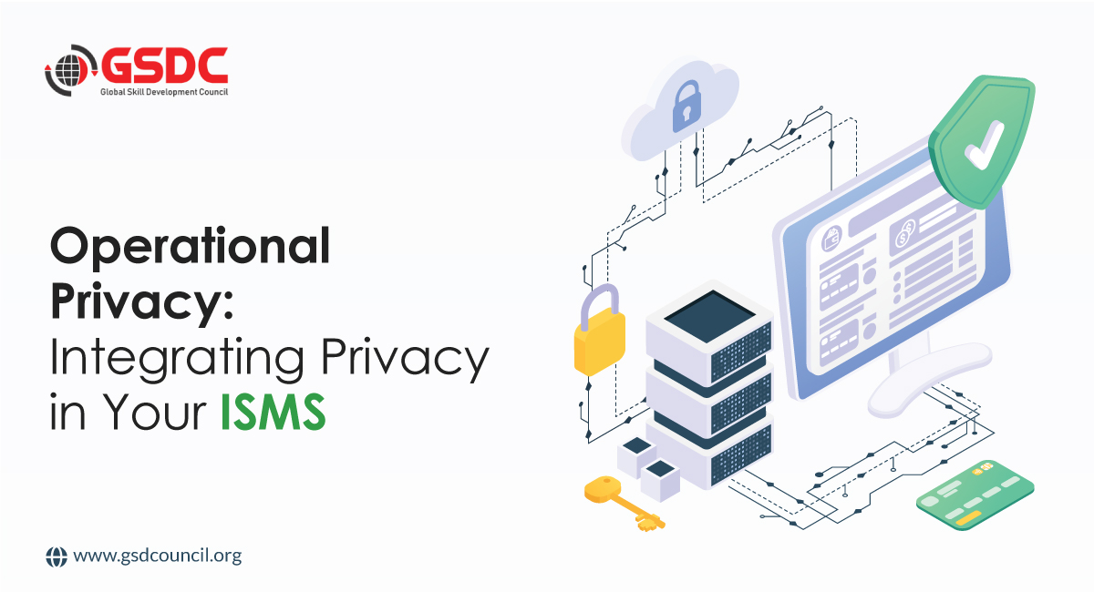 Operational Privacy: Integrating Privacy in Your ISMS